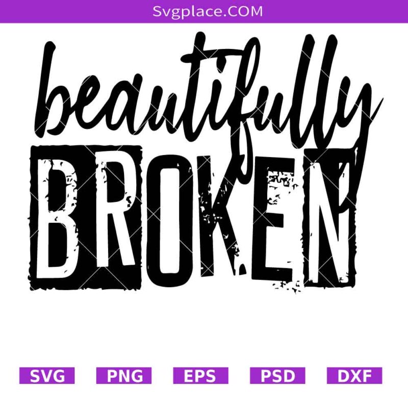 Beatifully Broken Digital Download SVG